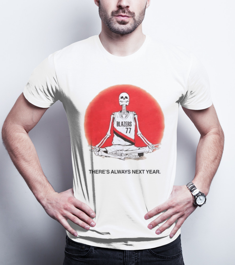 Portland Trail Blazers Skeleton 77 Always Next Year T-Shirt