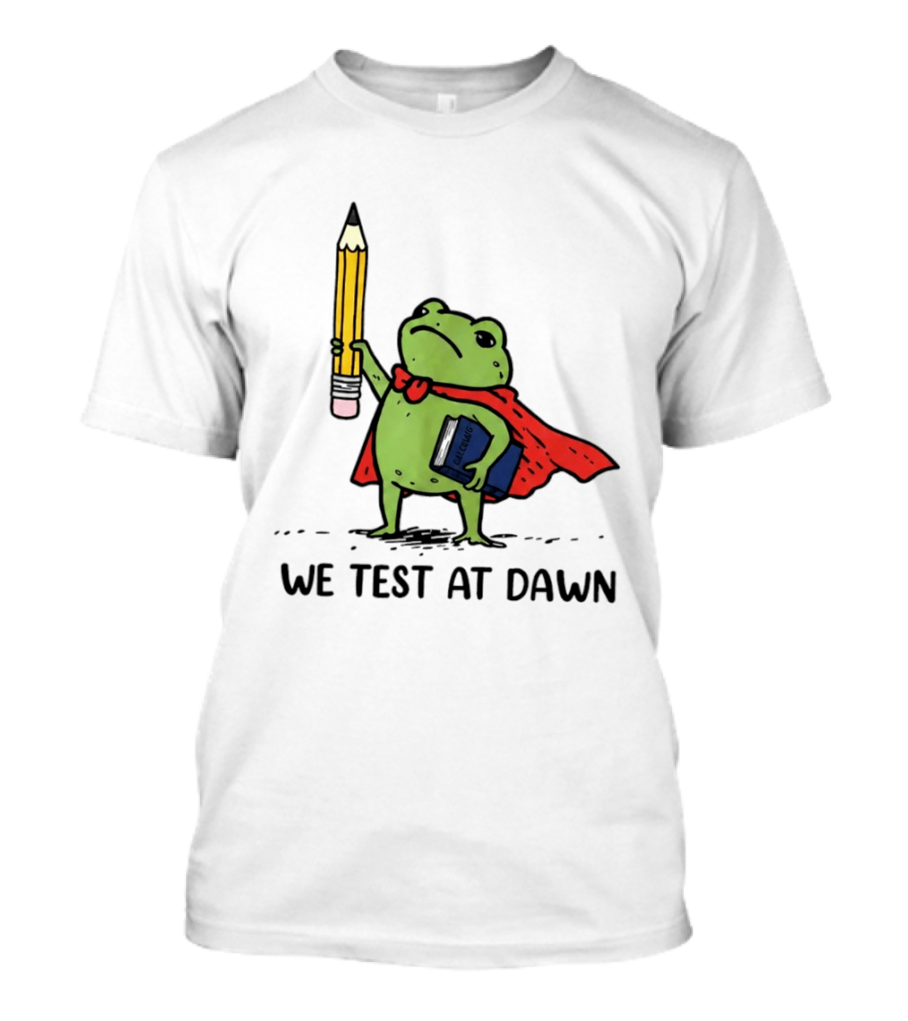 Teacher Frog We Test At Dawn Superhero Pencil And Calculator T-Shirt