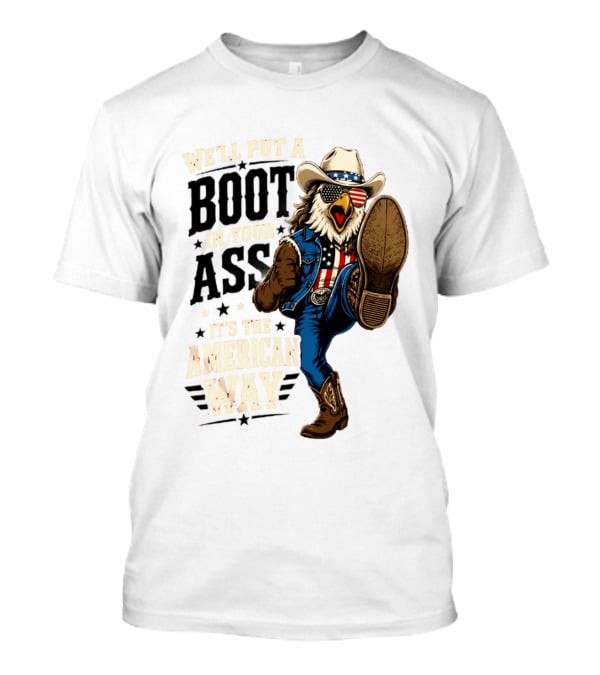 Boot In Your Ass Patriotic Bald Eagle Cowboy Mullet Fourth Of July T-Shirt
