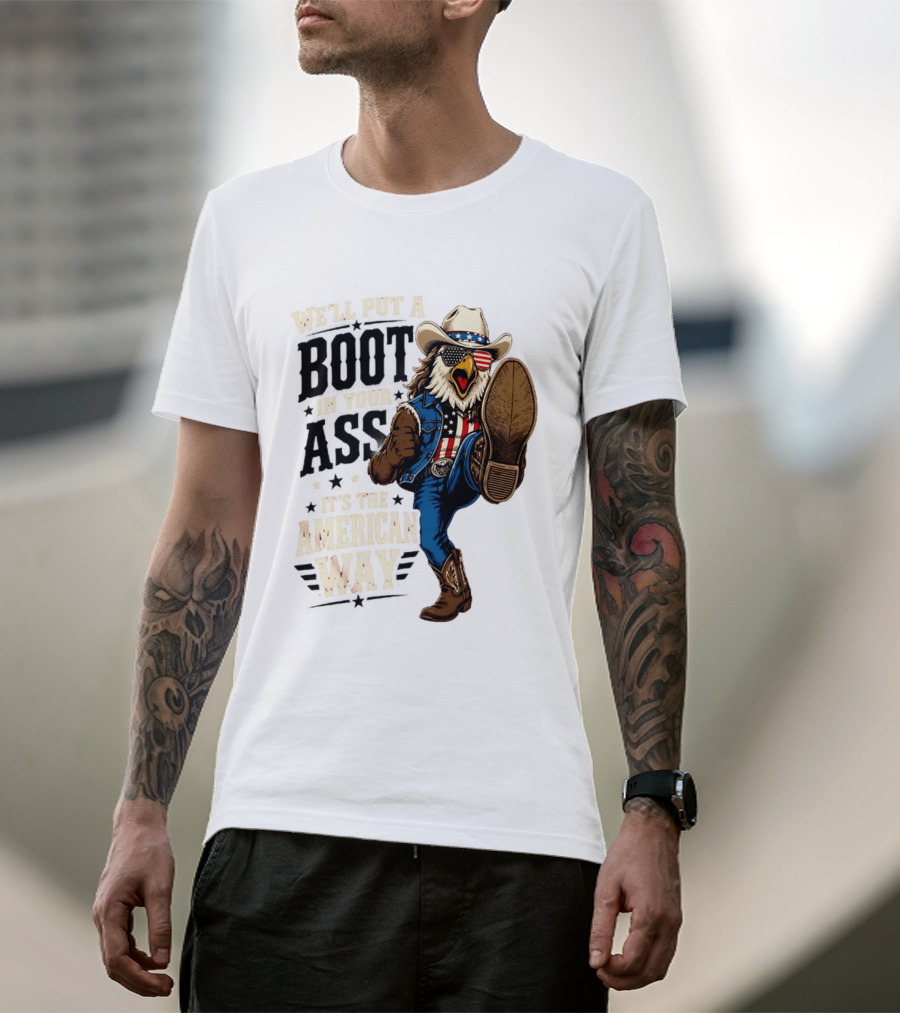 Boot In Your Ass Patriotic Bald Eagle Cowboy Mullet Fourth Of July T-Shirt