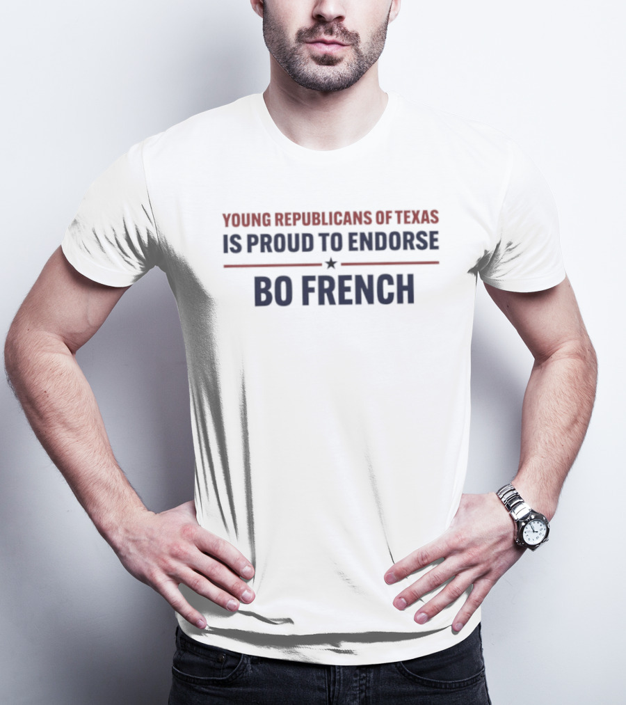Young Republicans Of Texas Proud To Endorse Bo French T-Shirt