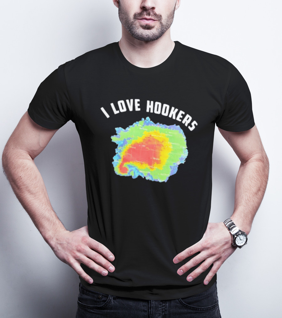 I Love Hookers Weather Radar Humor T-Shirt