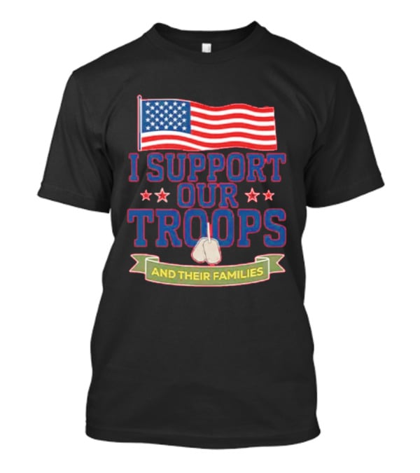 Patriotic I Support Our Troops And Their Families With American Flag And Stars T-Shirt