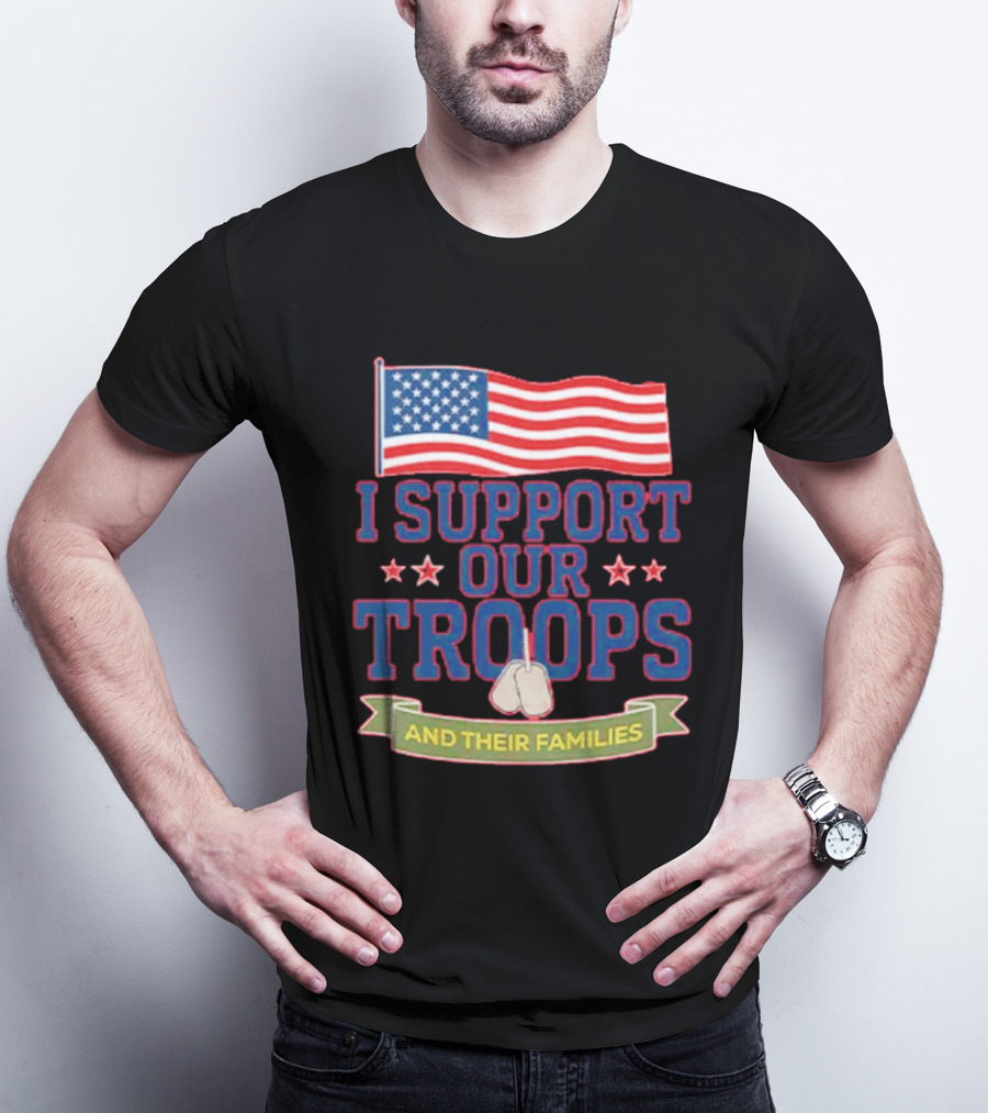 Patriotic I Support Our Troops And Their Families With American Flag And Stars T-Shirt