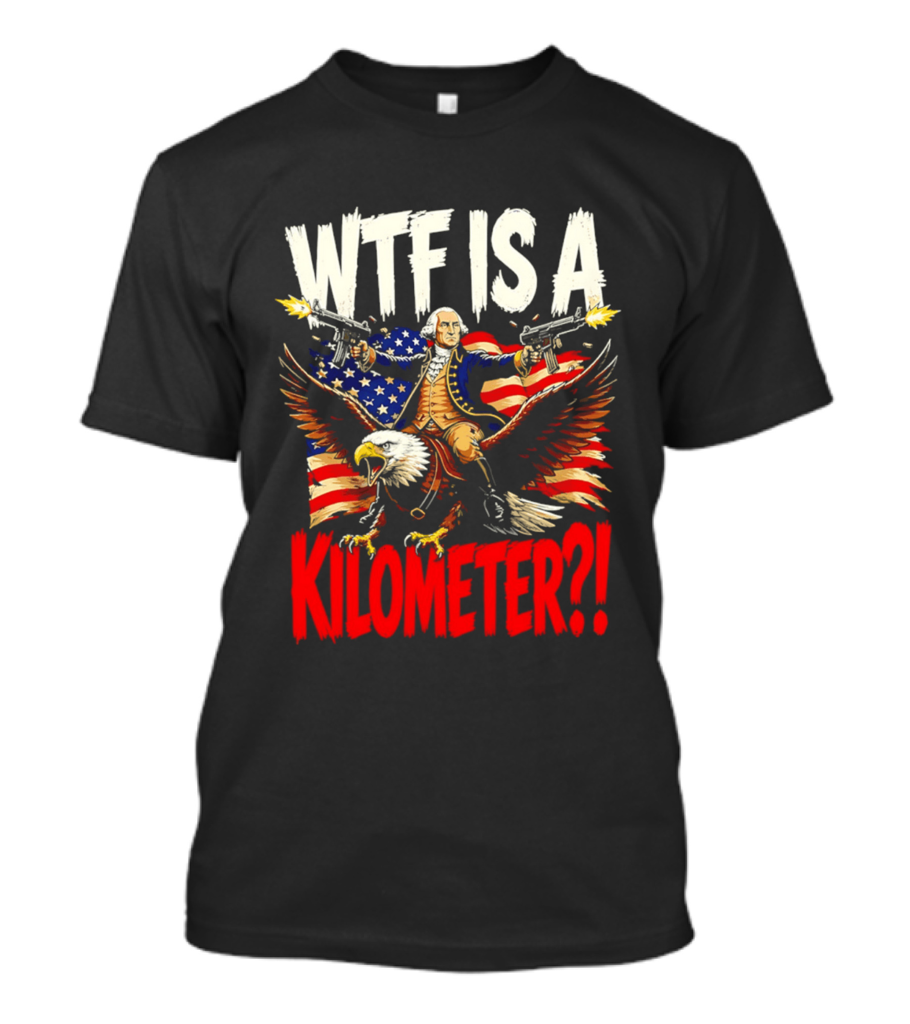 WTF Is A Kilometer George Washington Riding Bald Eagle American Flag T-Shirt