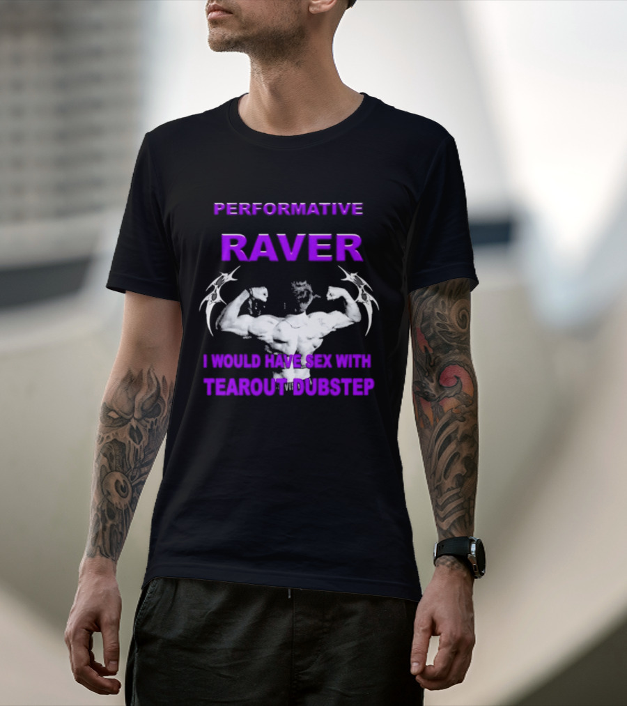 Performative Raver Muscle Flex I Would Have Sex With Tearout Dubstep T-Shirt