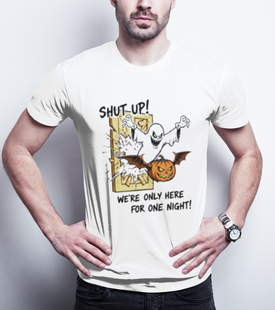 Shut Up Ghost Pumpkin Burst We're Only Here For One Night T-Shirt