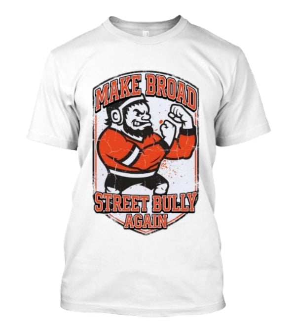 Make Broad Street Bully Again Philadelphia Flyers T-Shirt