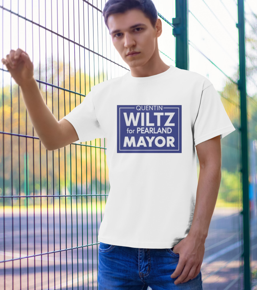 Quentin Wiltz For Pearland Mayor Campaign T-Shirt