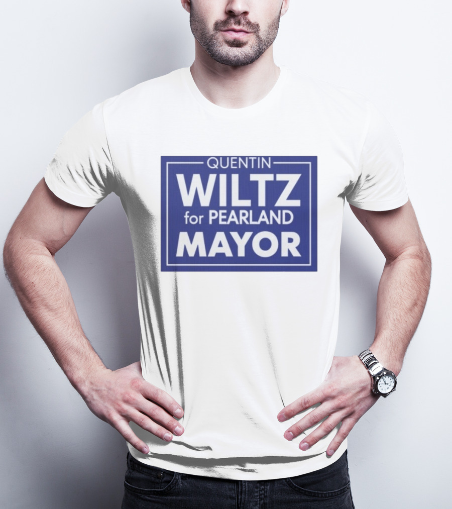 Quentin Wiltz For Pearland Mayor Campaign T-Shirt