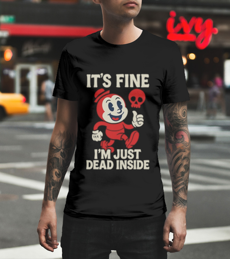 It's Fine I'm Just Dead Inside Vintage Cartoon Character With Skull T-Shirt