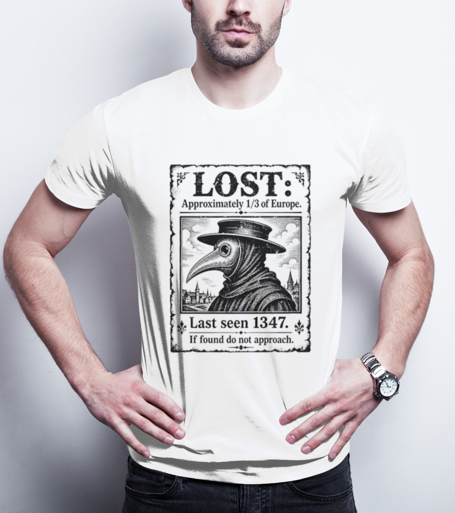 LOST Black Plague Doctor Last Seen 1347 Approximately Third Of Europe T-Shirt
