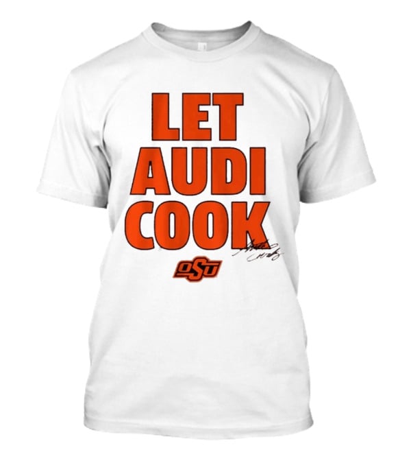 Oklahoma State Basketball Let Audi Cook OSU Audi Crooks T-Shirt