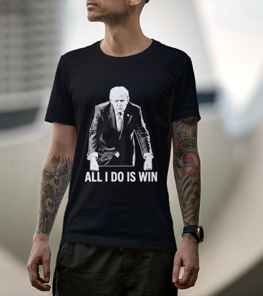 All I Do Is Win Trump Black And White T-Shirt