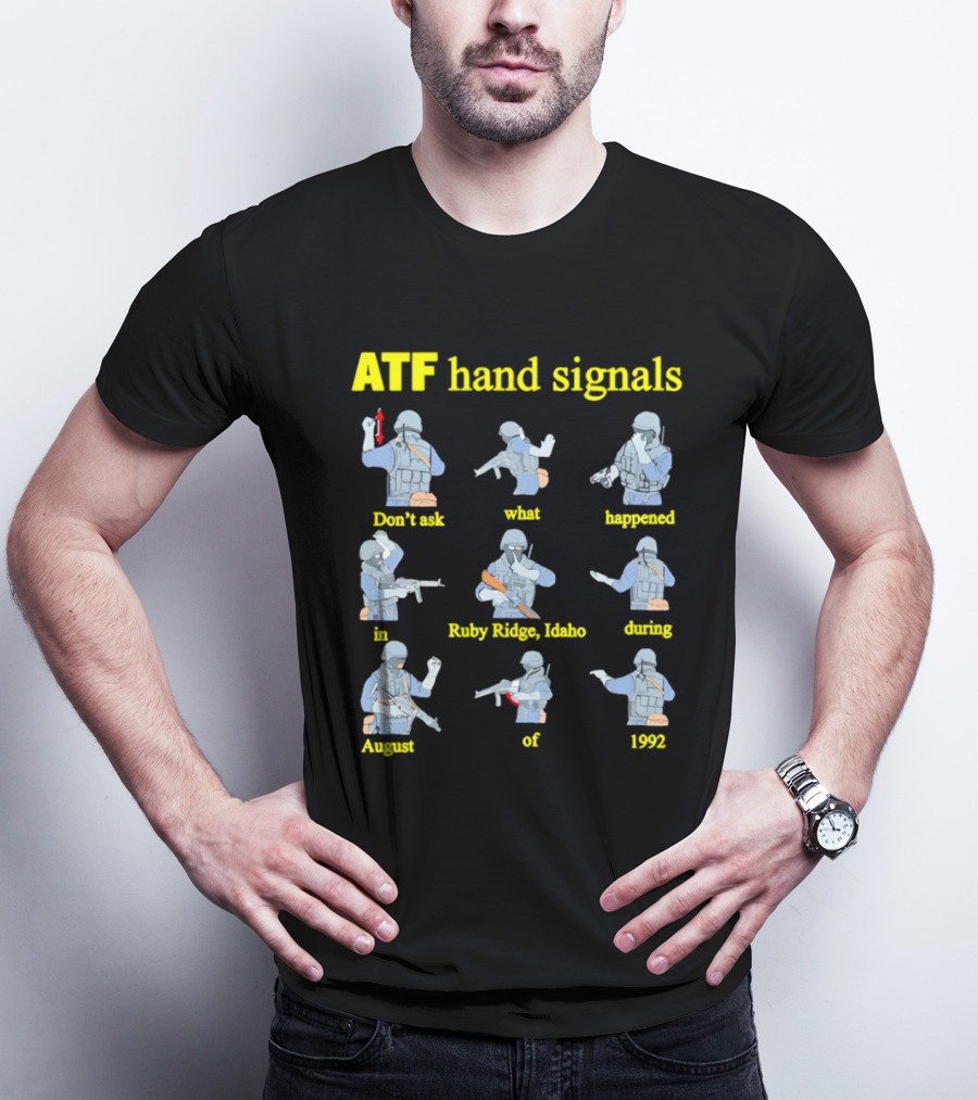 ATF Hand Signals Ruby Ridge Idaho August 1992 T-Shirt