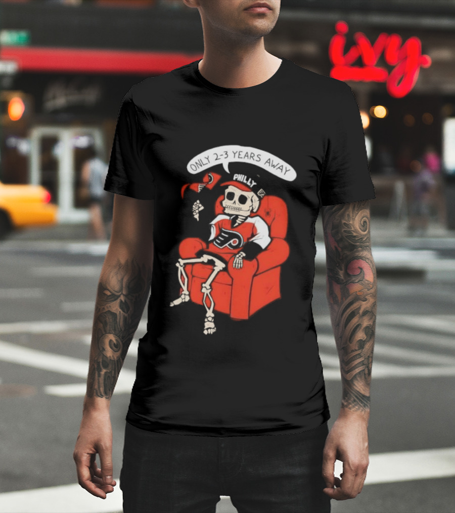 Flyers Skeleton Fan Waiting In Armchair With Cap And Jersey 2 3 Years Away T-Shirt