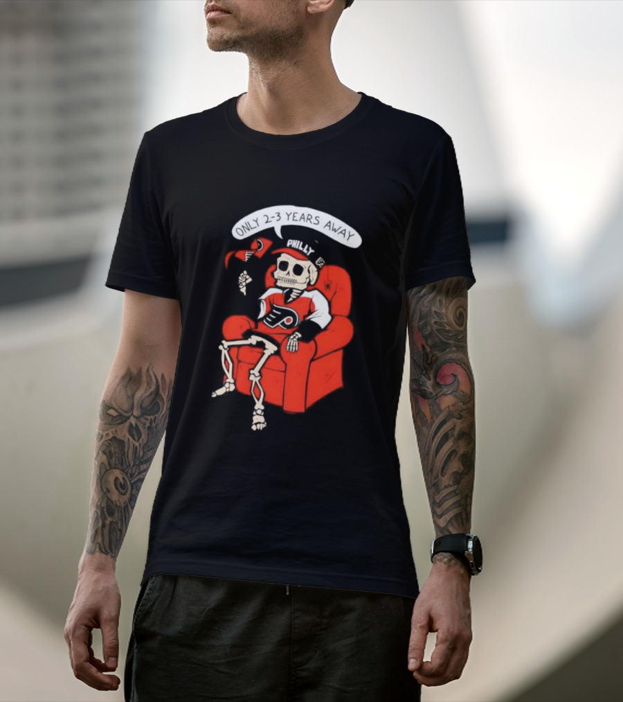 Flyers Skeleton Fan Waiting In Armchair With Cap And Jersey 2 3 Years Away T-Shirt