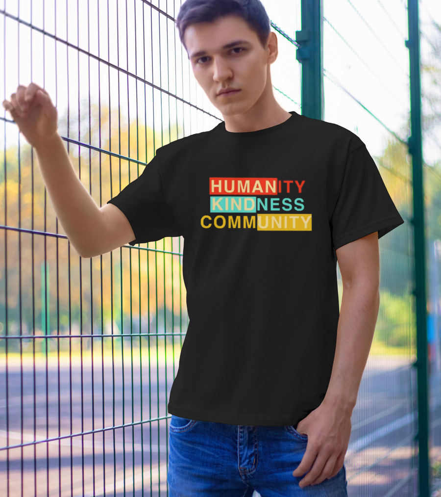 Humanity Kindness Community Unity Compassion T-Shirt