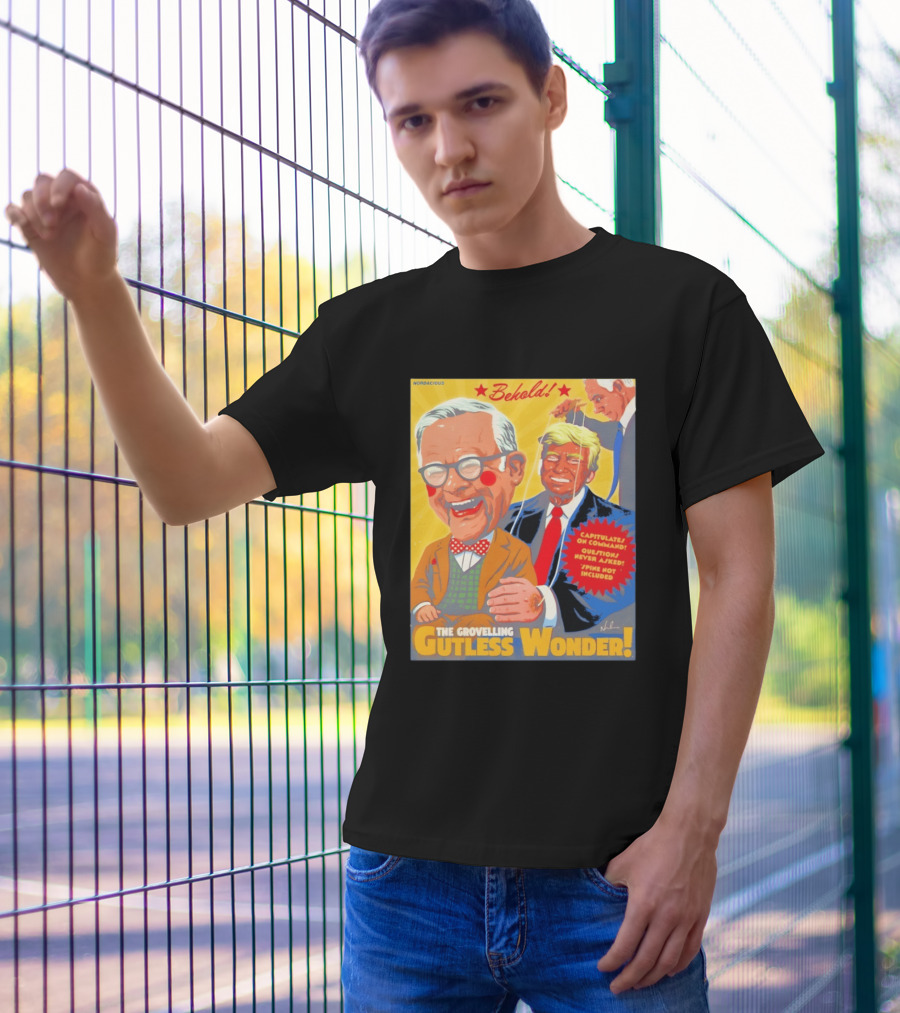 Behold The Grovelling Gutless Wonder Capitulates On Command Donald Trump Puppet T-Shirt