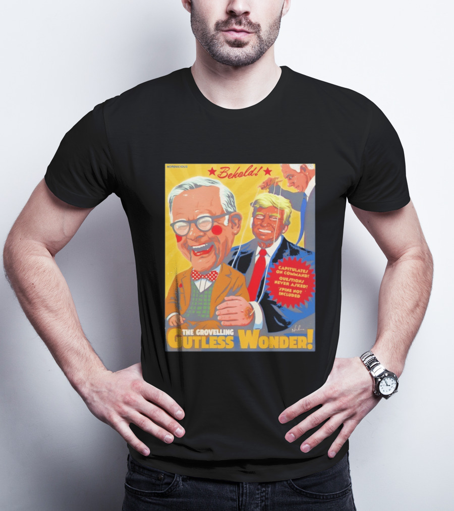Behold The Grovelling Gutless Wonder Capitulates On Command Donald Trump Puppet T-Shirt