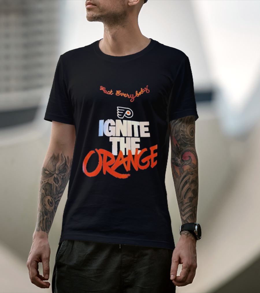 Fuck Everybody Ignite The Orange Philadelphia Flyers Hockey 2026 T-Shirt