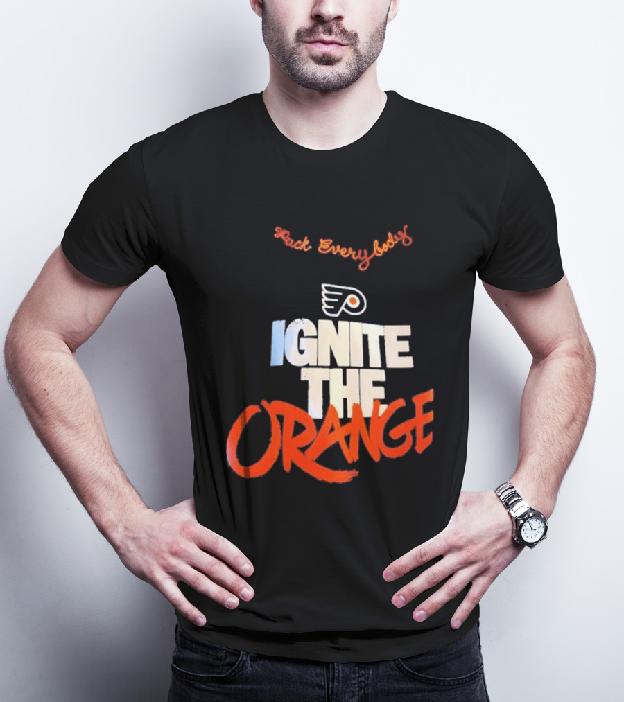 Fuck Everybody Ignite The Orange Philadelphia Flyers Hockey 2026 T-Shirt