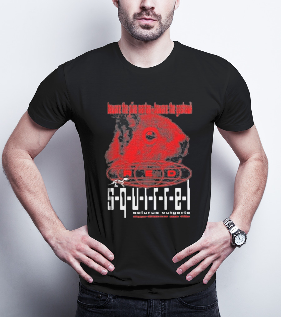 Beware The Pine Marten Goshawk Red Squirrel Endemic Vertebrate T-Shirt