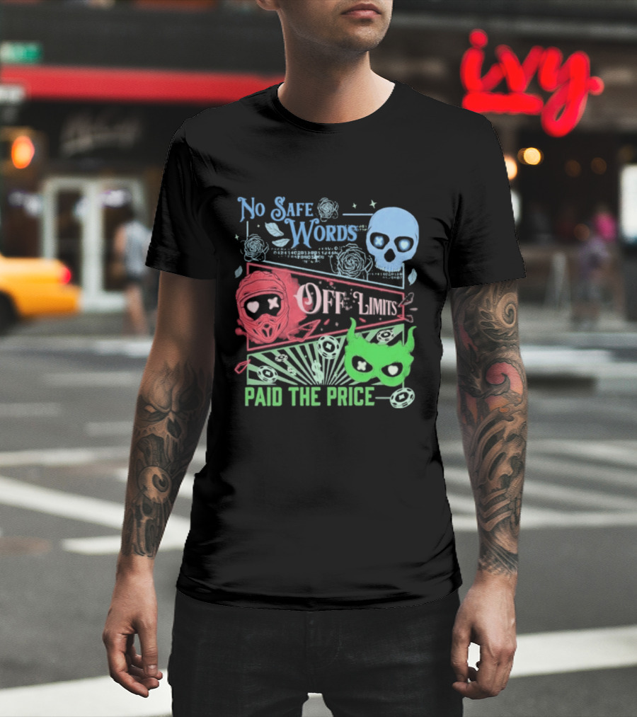 No Safe Words Off Limits Masked Men Paid The Price T-Shirt