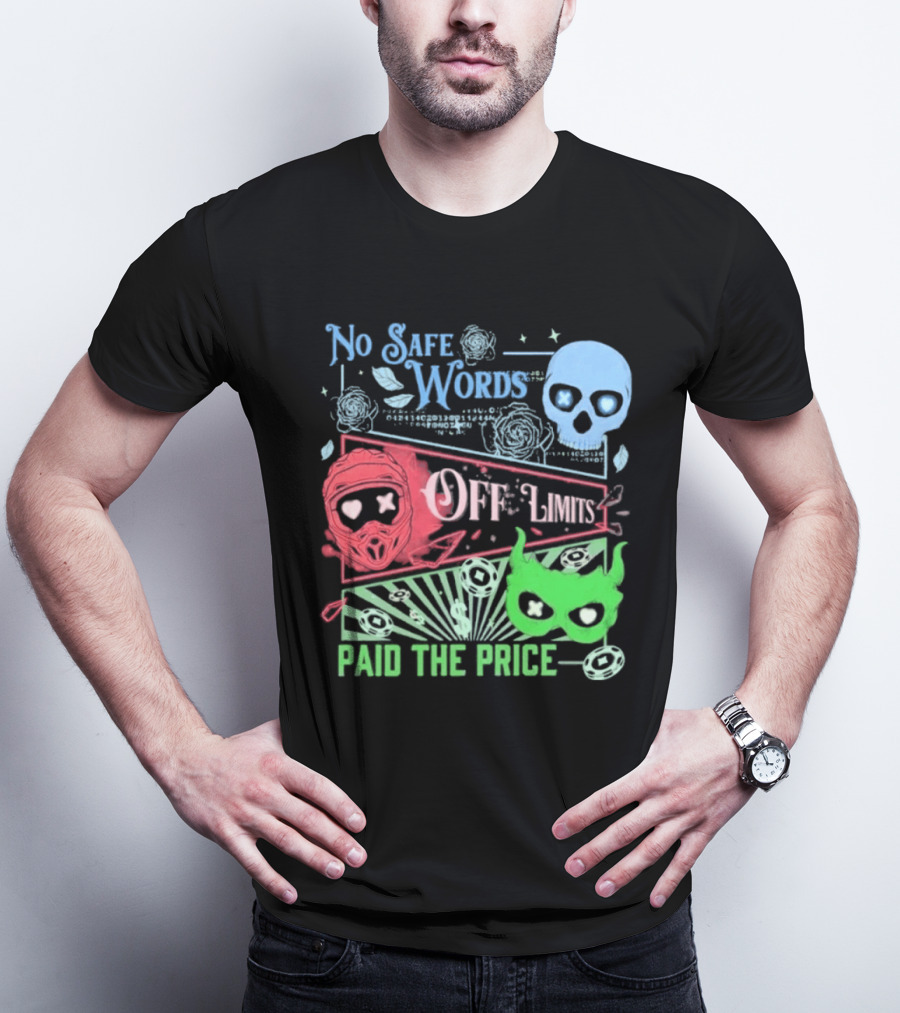 No Safe Words Off Limits Masked Men Paid The Price T-Shirt