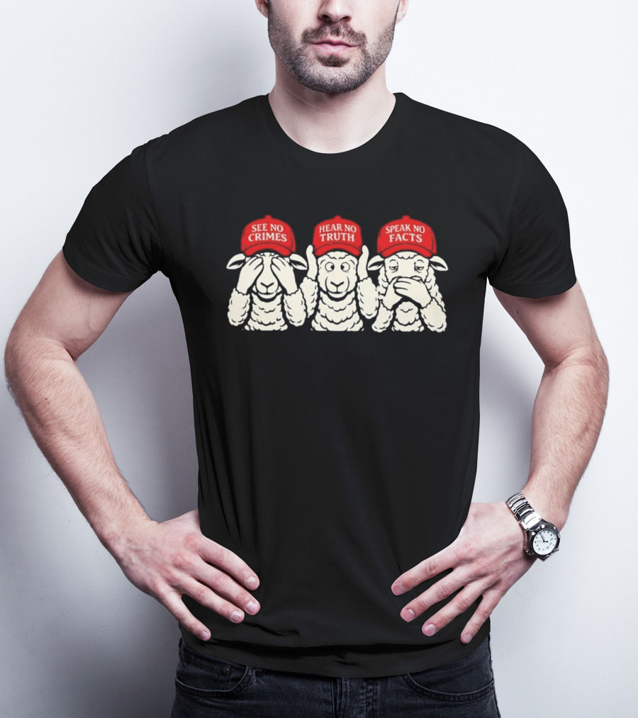 See No Crimes Hear No Truth Speak No Facts Sheep Red Hats Visual T-Shirt