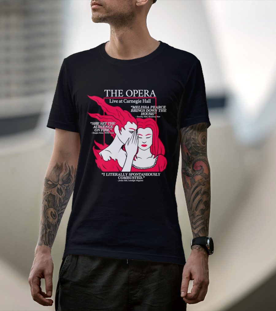 The Opera Live At Carnegie Hall Melissa Pearce Brings Down The House Audience Captive Spontaneously Combusted T-Shirt
