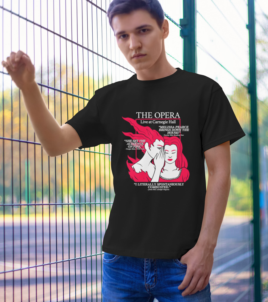 The Opera Live At Carnegie Hall Melissa Pearce Brings Down The House Audience Captive Spontaneously Combusted T-Shirt