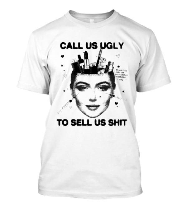 Call Us Ugly To Sell Us Shit Face Sketch With Stars And Hearts T-Shirt
