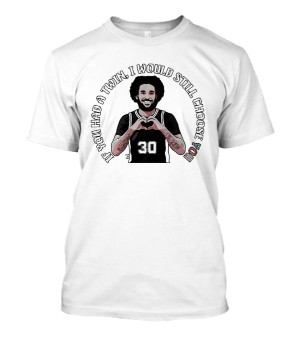 If You Had A Twin I Would Still Choose You Julian Champagnie San Antonio Spurs NBA T-Shirt