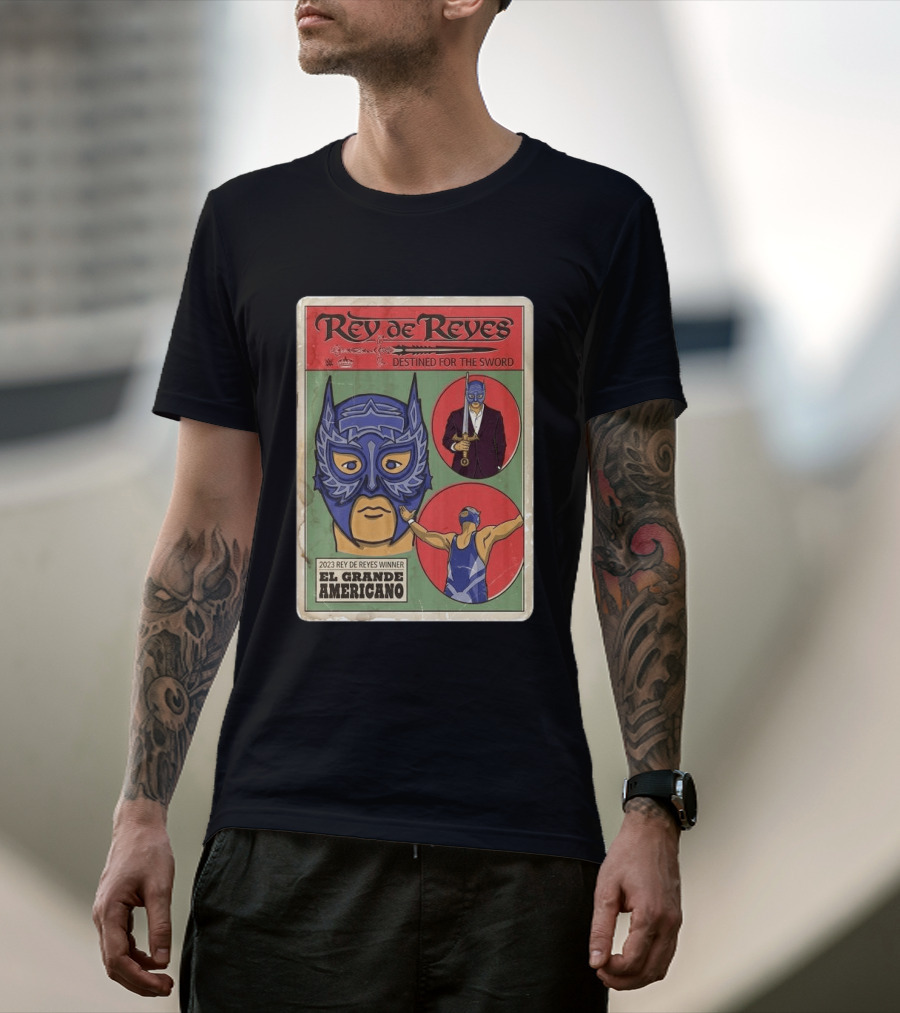 Rey De Reyes Destined For The Sword 2023 Winner El Grande Americano WWE Lucha Libre T-Shirt