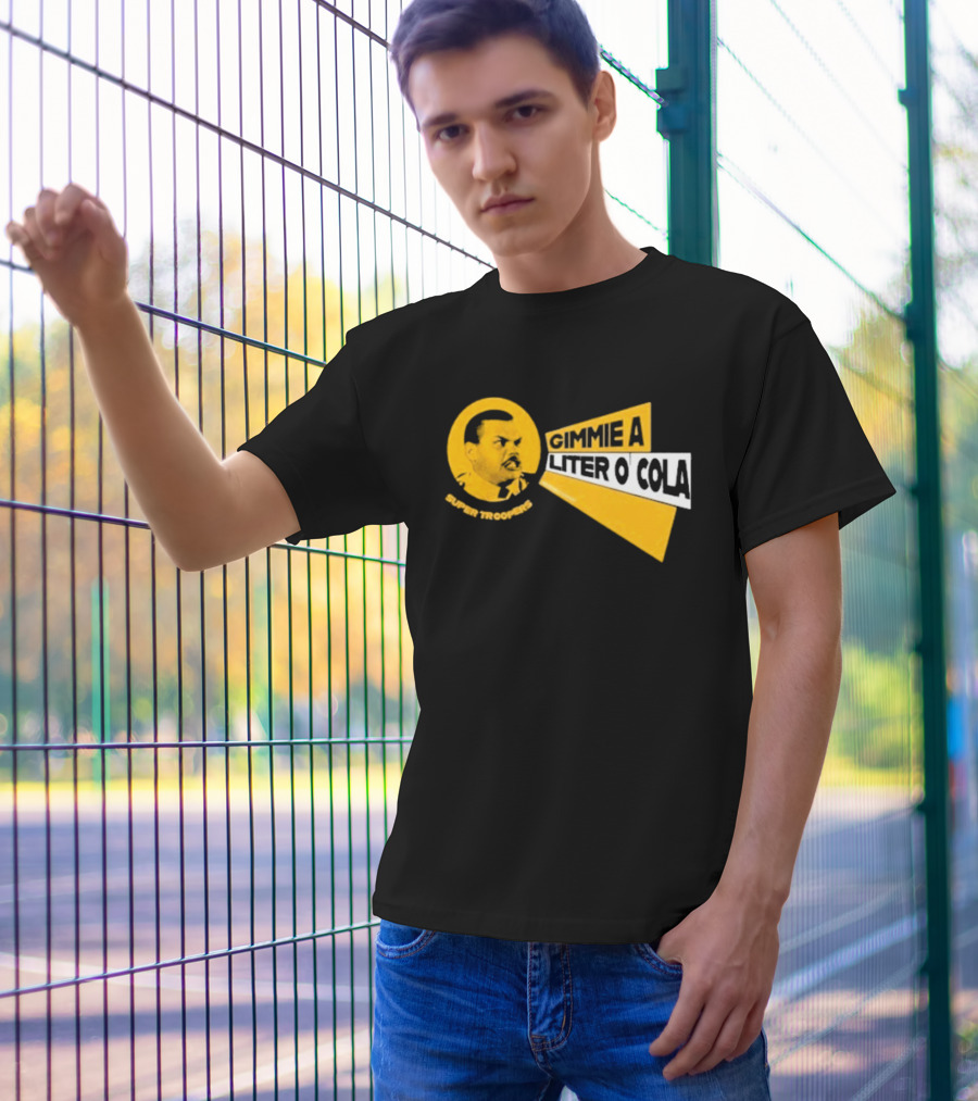 Super Troopers Gimmie A Liter O' Cola T-Shirt