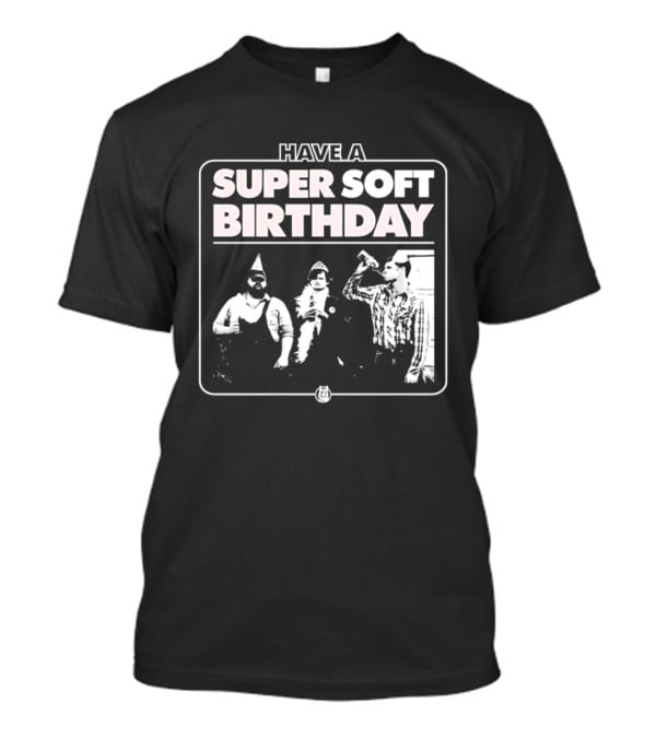 Have A Super Soft Birthday Party Celebration T-Shirt