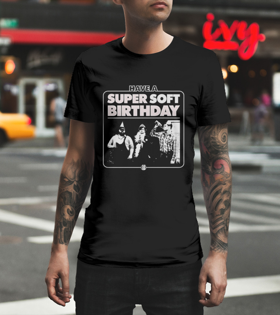 Have A Super Soft Birthday Party Celebration T-Shirt