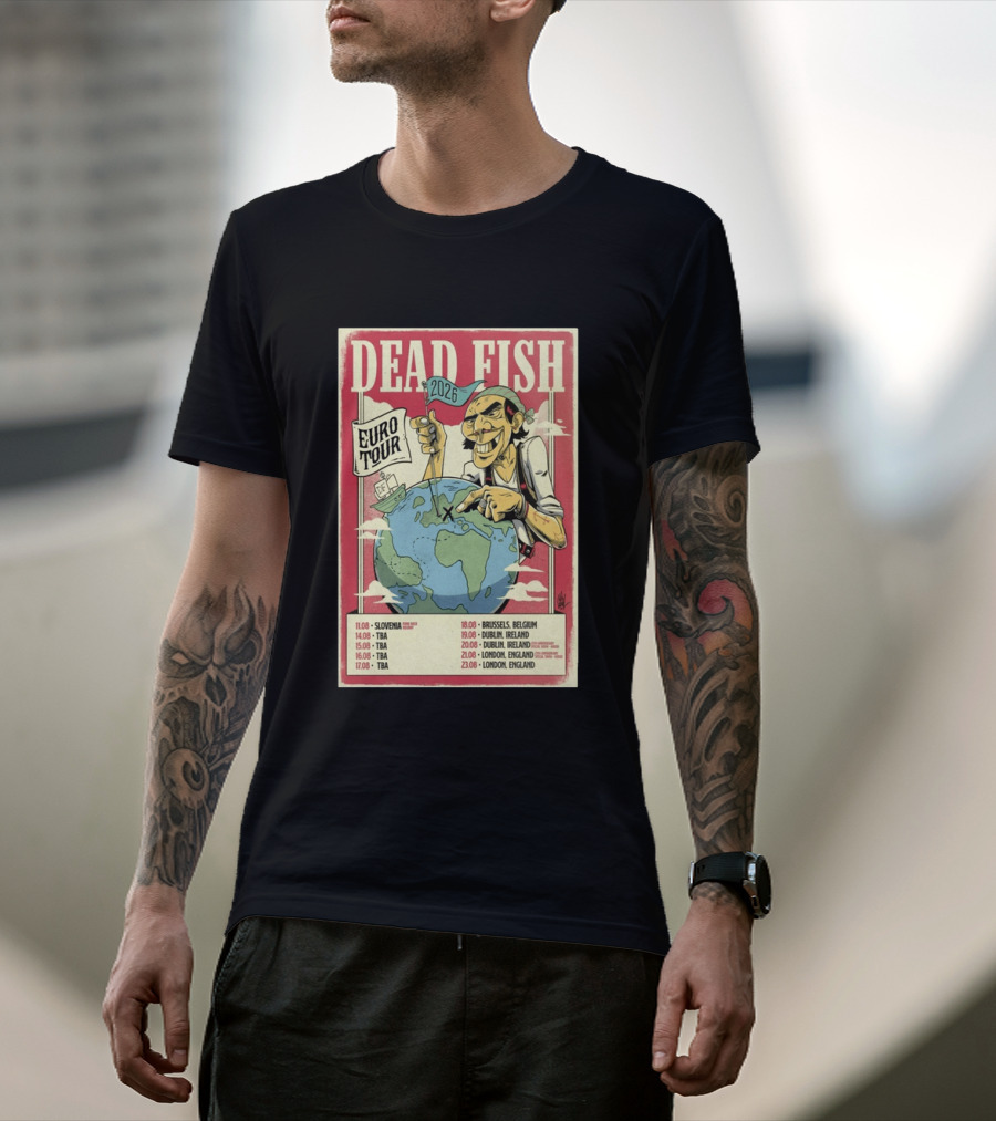 Dead Fish Euro Tour 2026 Slovenia Belgium Ireland England Concert Dates T-Shirt
