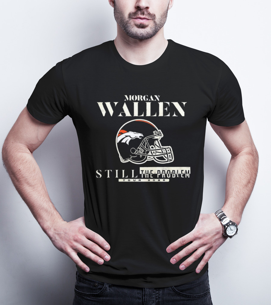 Morgan Wallen Denver Broncos Still The Problem Tour 2026 Helmet T-Shirt