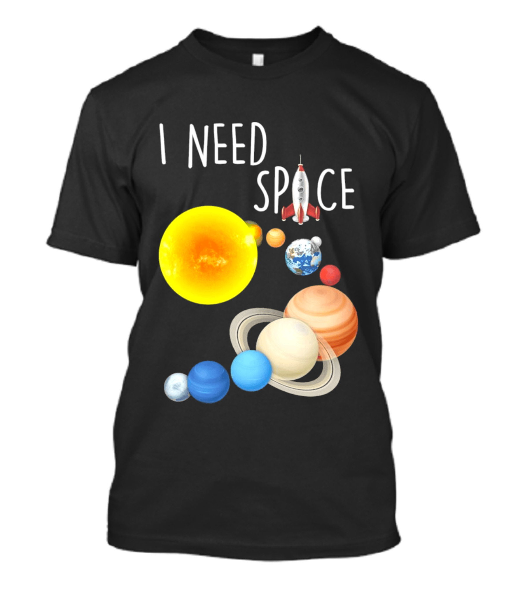 I Need Space With Sun Planets Rocket Earth Saturn Jupiter Mars T-Shirt