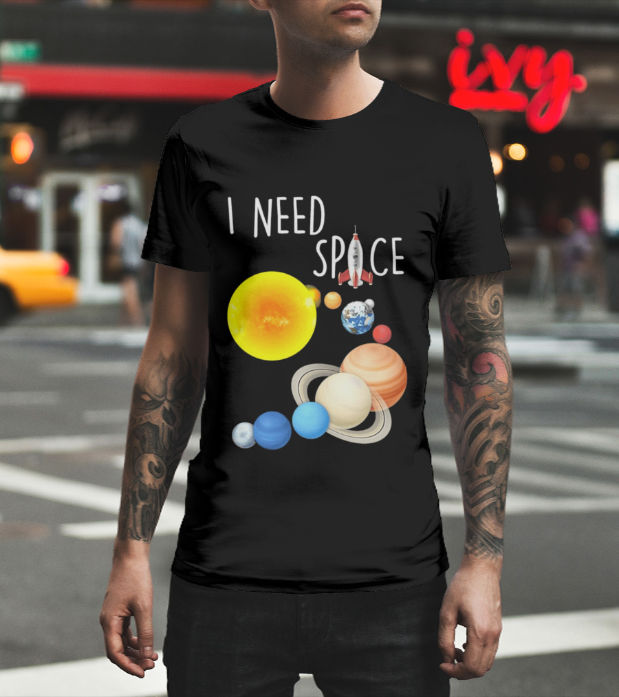 I Need Space With Sun Planets Rocket Earth Saturn Jupiter Mars T-Shirt