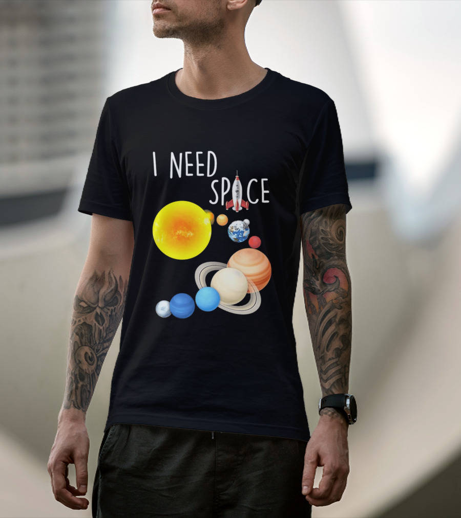 I Need Space With Sun Planets Rocket Earth Saturn Jupiter Mars T-Shirt