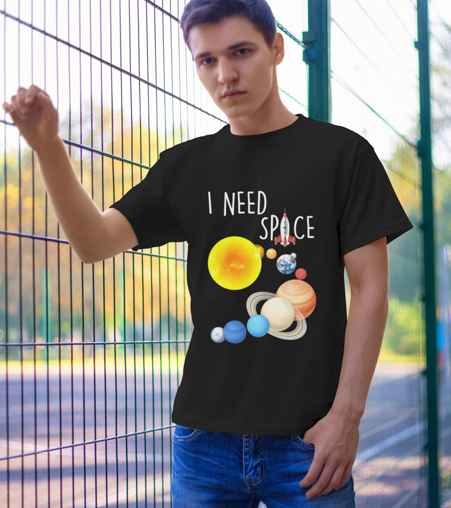 I Need Space With Sun Planets Rocket Earth Saturn Jupiter Mars T-Shirt