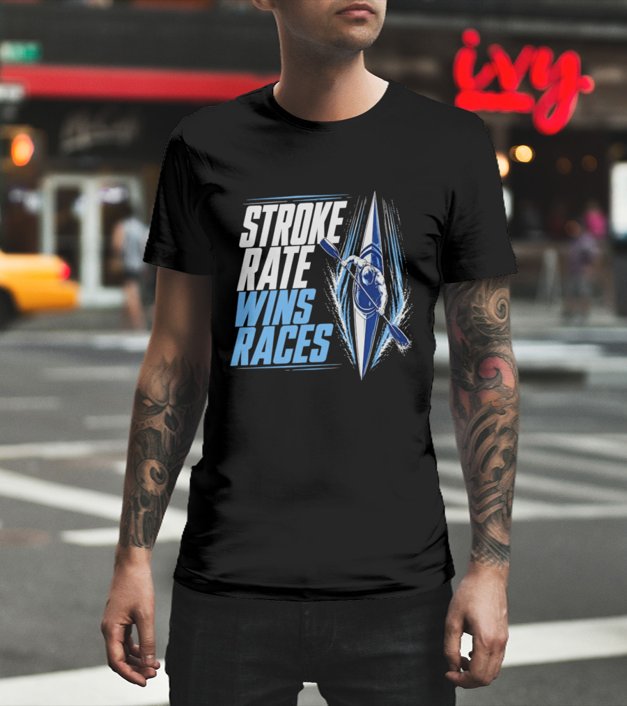 Stroke Rate Wins Races Kayak Paddle Power Motivation T-Shirt