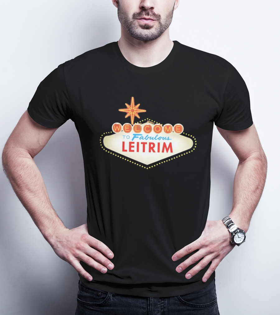 Welcome To Fabulous Leitrim Las Vegas Sign T-Shirt