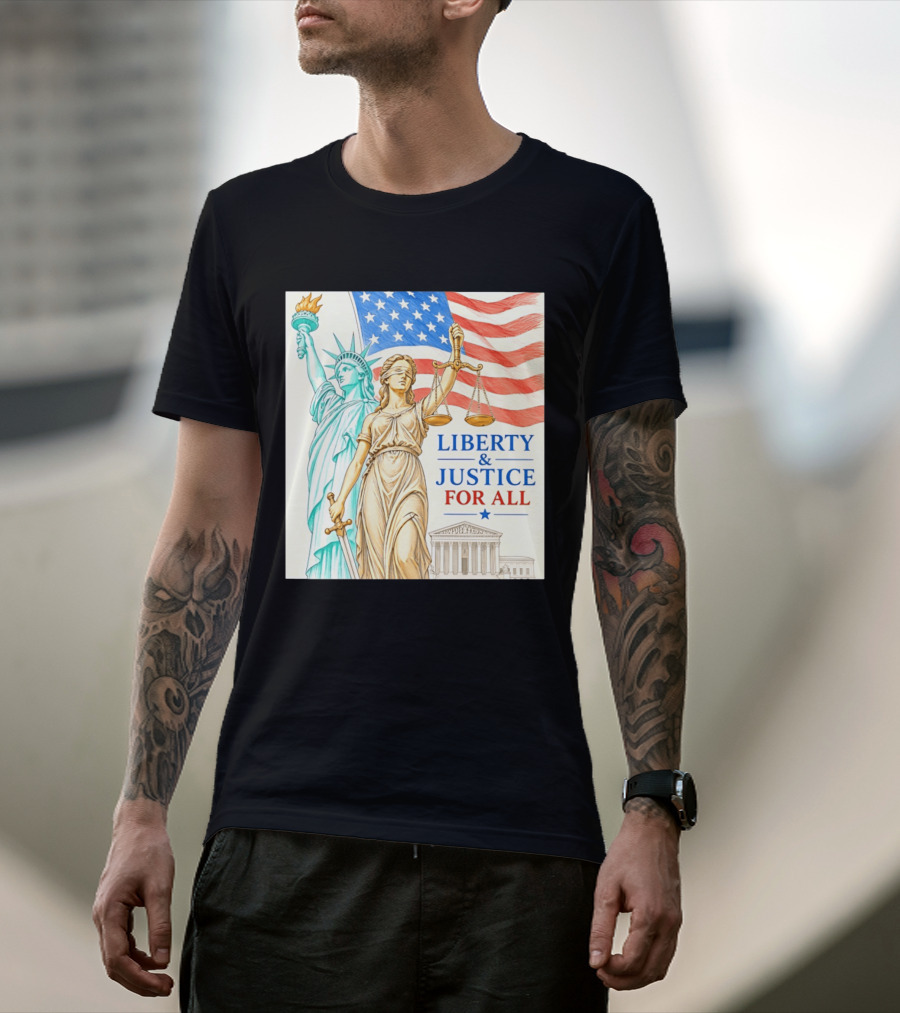 Liberty And Justice For All American Flag Statue Of Liberty Blindfolded Lady Justice Scales US Supreme Court T-Shirt