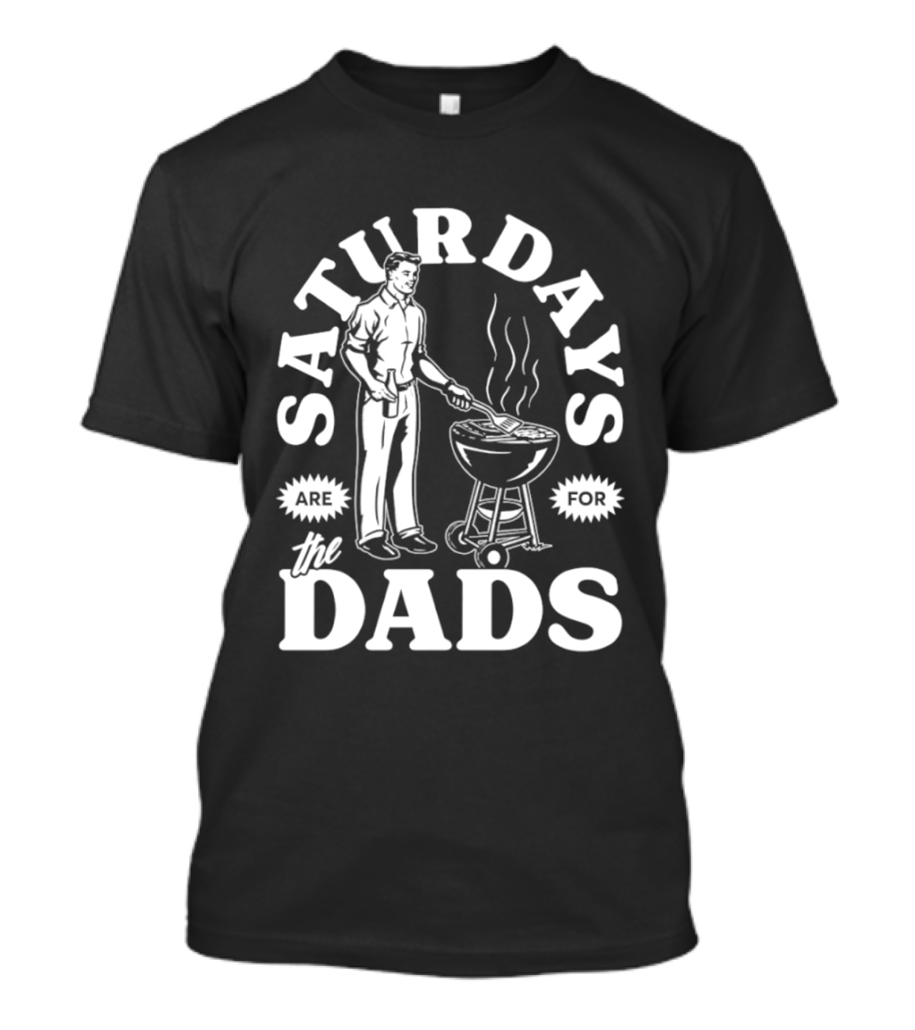 Saturdays Are For The Dads BBQ Grill Time T-Shirt