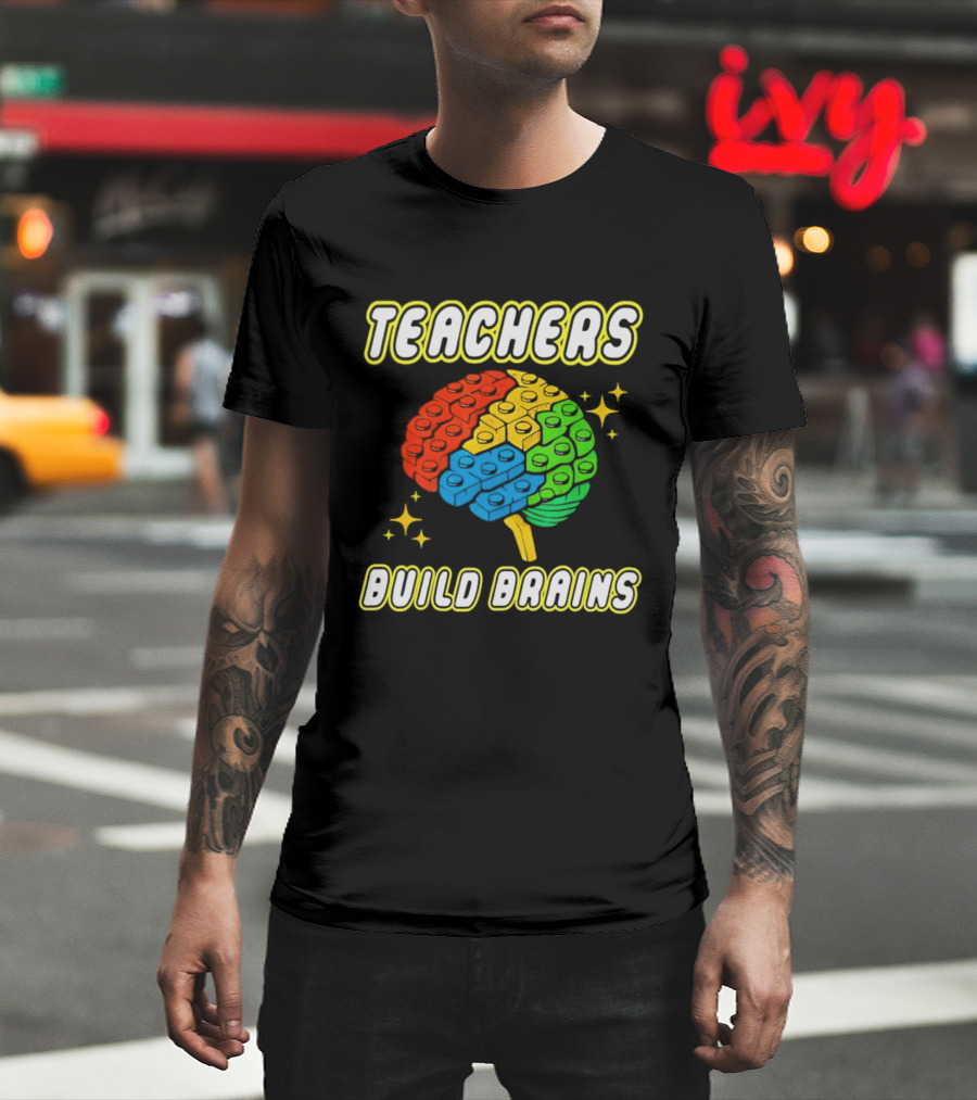 TEACHERS BUILD BRAINS Building Bricks Back To School T-Shirt