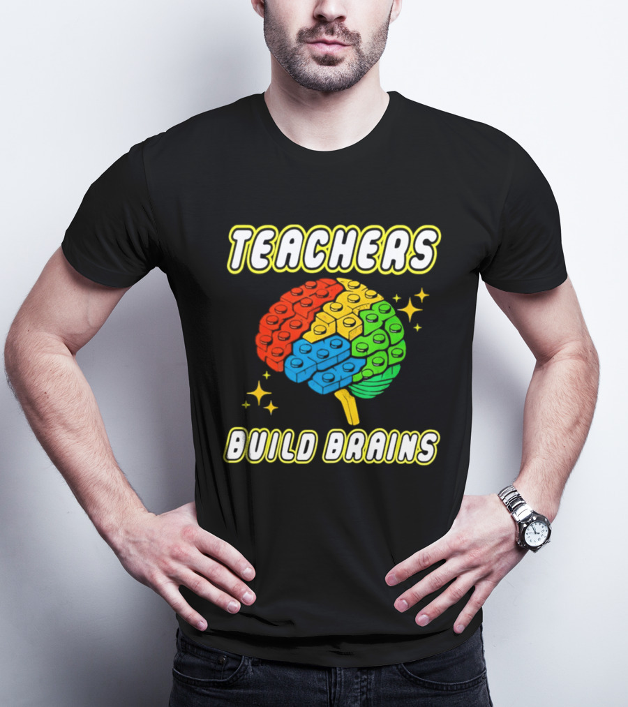 TEACHERS BUILD BRAINS Building Bricks Back To School T-Shirt